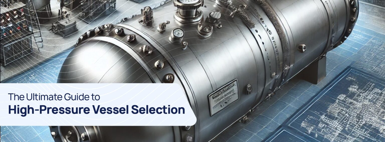 The Ultimate Guide to High-Pressure Vessel Selection