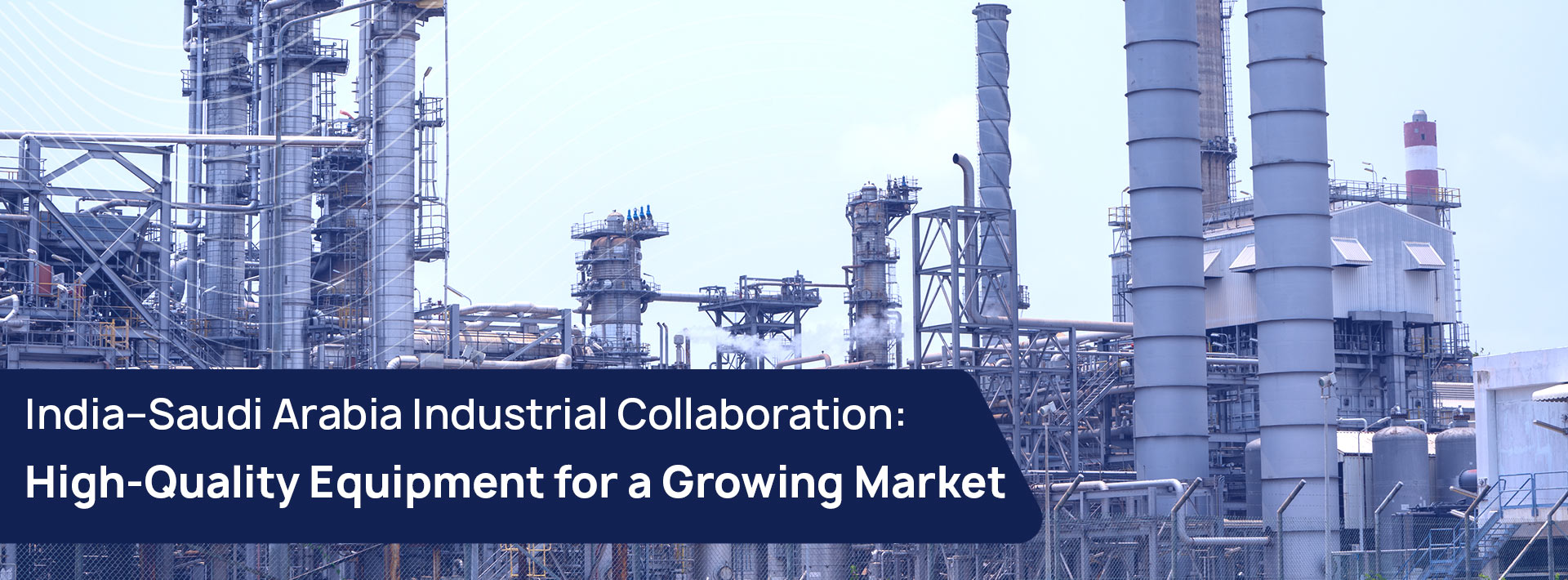 India–Saudi Arabia Industrial Collaboration for Growing Market